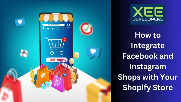 Integrate Facebook & Instagram Shops with Shopify | Guide - XeeDevelopers